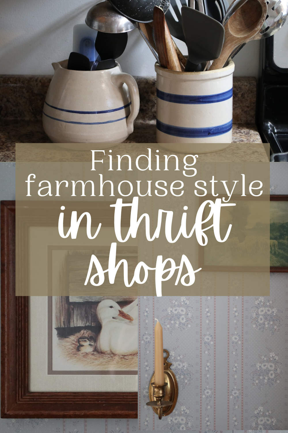 Finding farmhouse style in thrift shops - Wilson Homestead